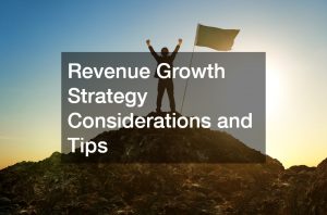 Revenue Growth Strategy Considerations and Tips